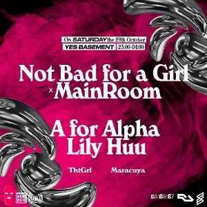 Not Bad for a Girl x MainRoom: A for Alpha & Lily Huu | Data Thistle