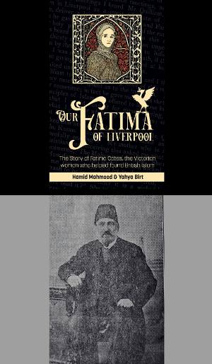Our Fatima And Our Bob – The Story Of Two Early British Muslim Con ...
