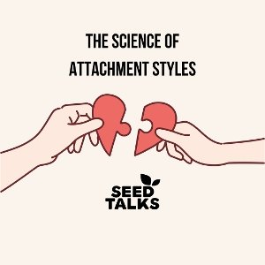 Seed Talks: The Science of Attachment Styles | Data Thistle