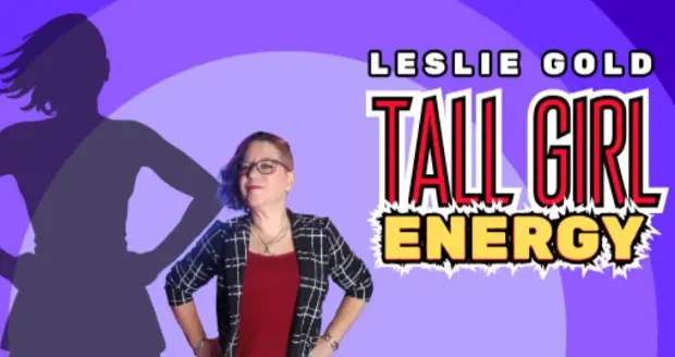 Leslie Gold: Tall Girl Energy (WIP) at Leicester Comedy Festival | Data ...