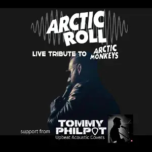 Arctic Roll - THE Arctic Monkeys Tribute + Tommy Philpott | Data Thistle
