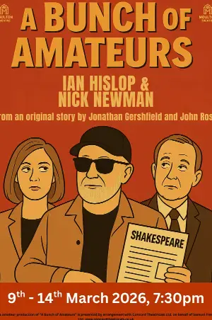 'A Bunch of Amateurs''by Ian Hislop and Nick Newman at Moulton Theatre ...